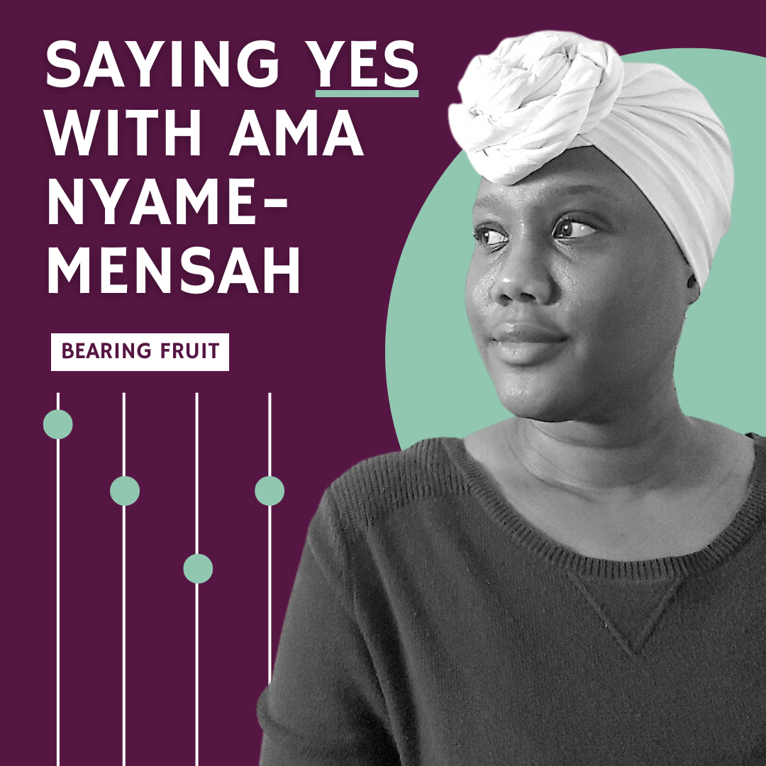 Saying Yes with Ama Nyame-Mensah - The Evergreen Empire